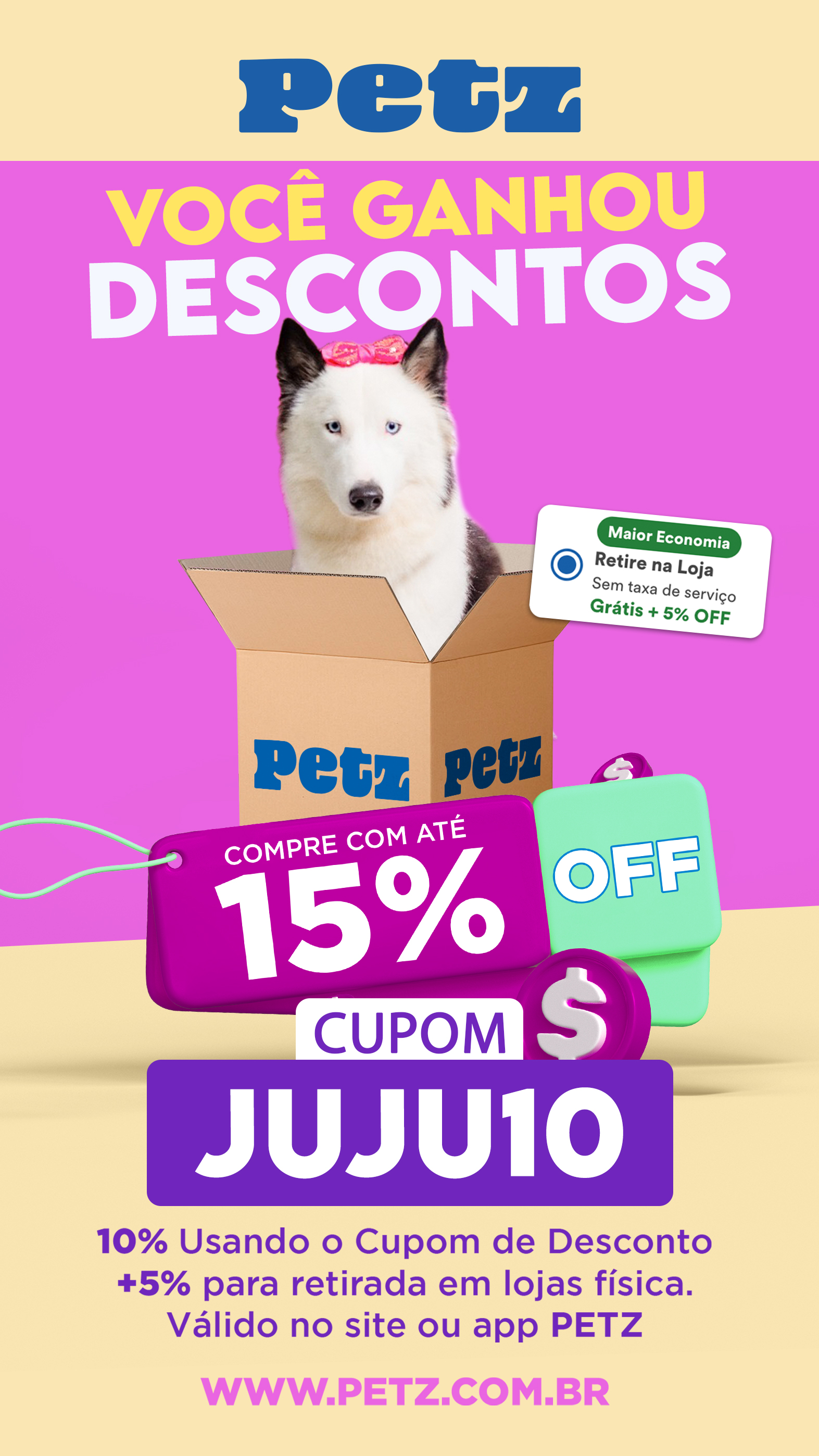 Cupom Petz é: JUJU10 - Use em todas suas compras para 10%OFF.